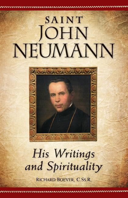 Saint John Neumann: His Writings and Spirituality, (Paperback ...