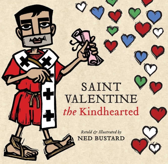 Saint Valentine the Kindhearted: The History and Legends of God's Brave ...