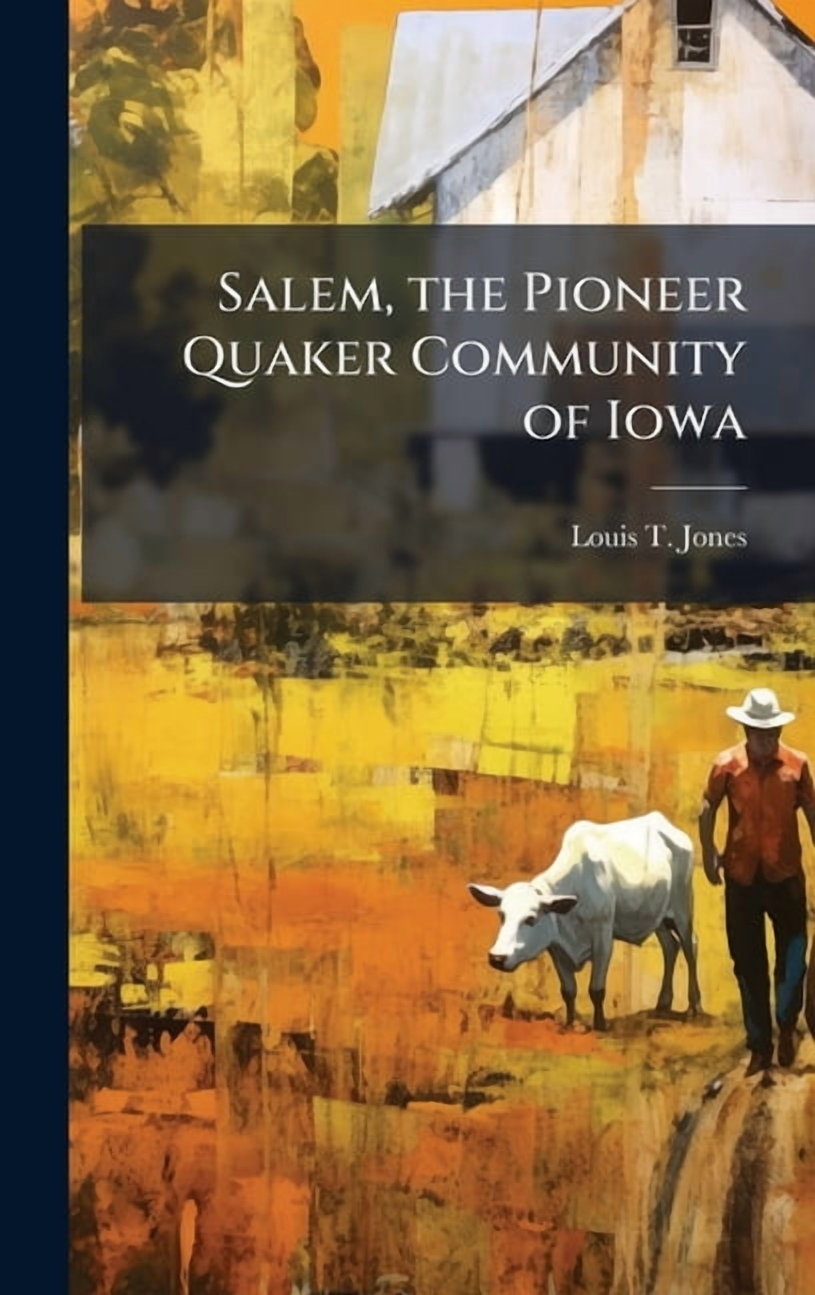 Salem, the Pioneer Quaker Community of Iowa, (Hardcover) - Walmart.com