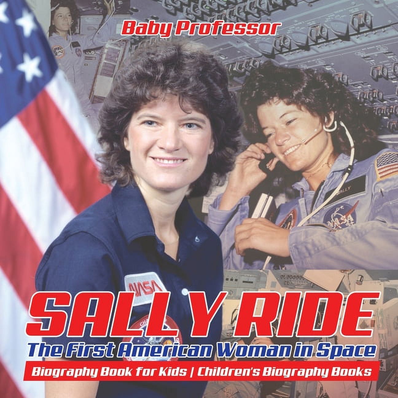 Sally Ride: The First American Woman in Space - Biography Book for Kids ...