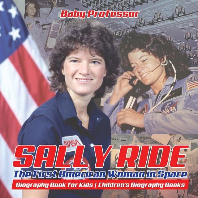 Sally Ride : The First American Woman in Space - Biography Book for ...