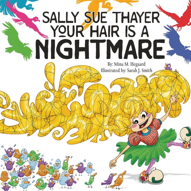 Sally Sue Thayer Your Hair is a Nightmare, (Paperback) - Walmart.com