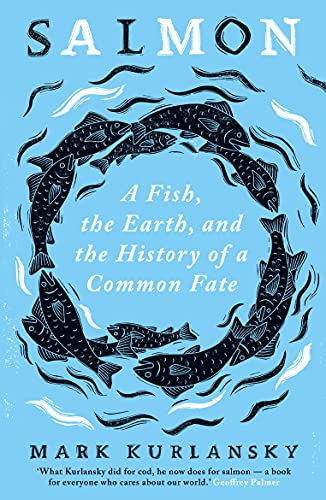 Pre-Owned Salmon: A Fish, the Earth, and the History of a Common Fate ...
