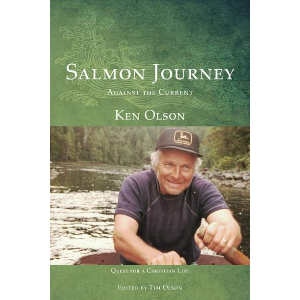 Salmon Journey - Against the Current: Quest For A Christian Life ...