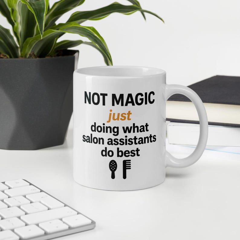 Salon Assistant Mug – Not Magic, Just Salon Life, Funny Hairdresser Coffee Gift - Walmart.com