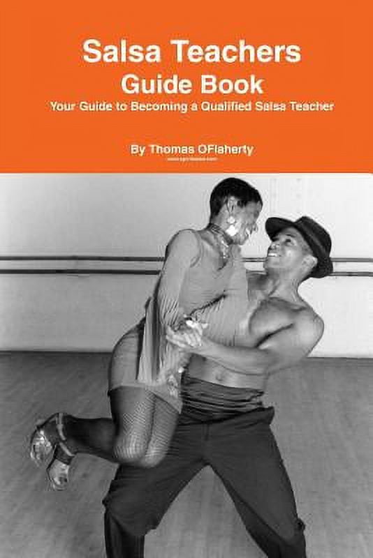 Salsa Teachers Guide Book: Your Guide to Becoming a Qualified Salsa ...