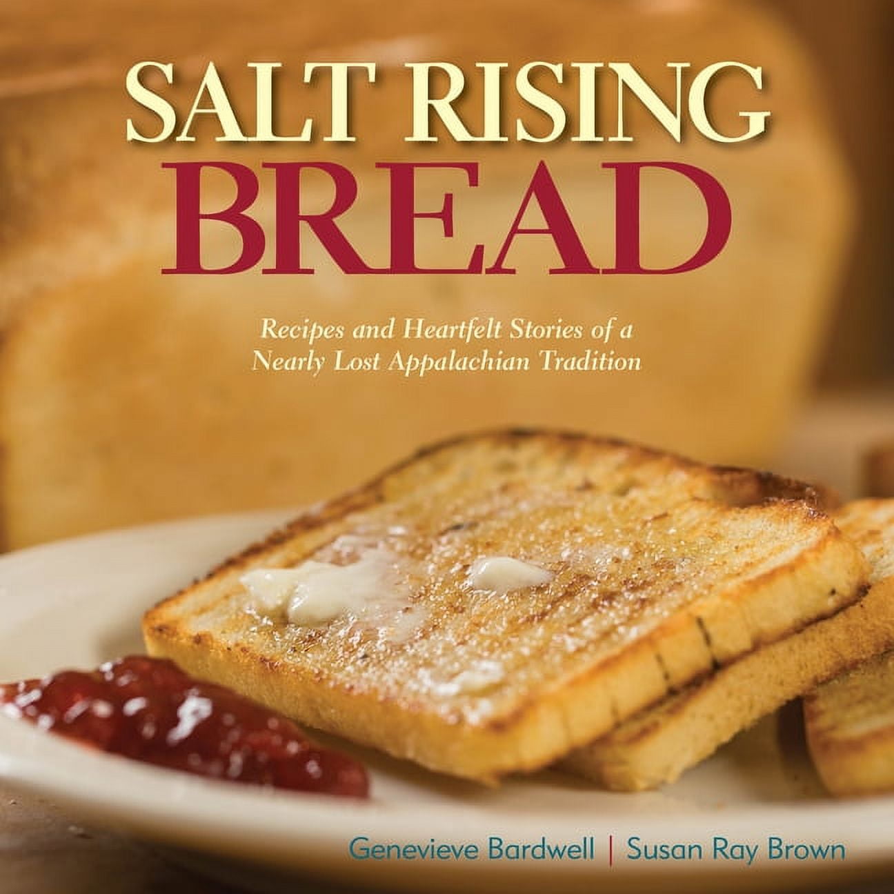 Salt Rising Bread: Recipes and Heartfelt Stories of a Nearly Lost ...
