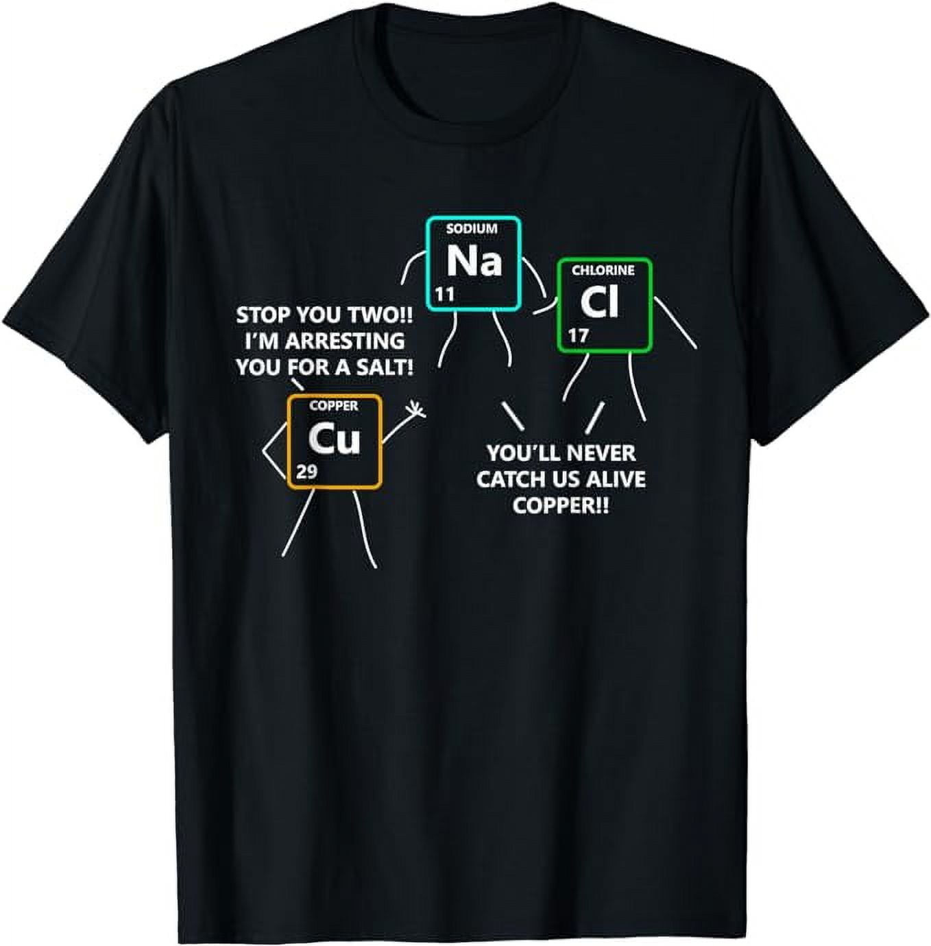 Salt and Copper Periodic Table Police Pun Chemistry T Shirt - Walmart.com
