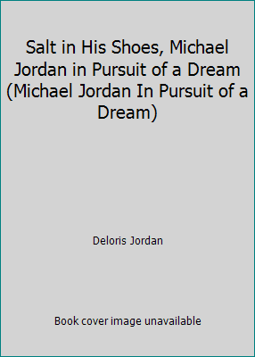 Pre-Owned Salt in His Shoes, Michael Jordan in Pursuit of a Dream ...