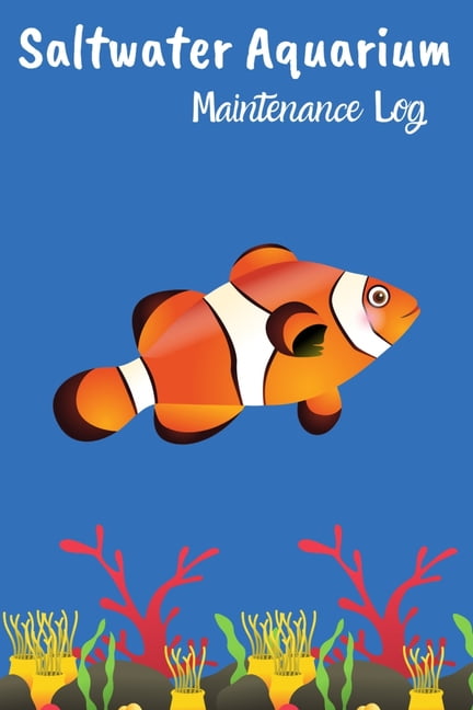 Saltwater Aquarium Maintenance Log : Customized Saltwater Fish Keeper ...