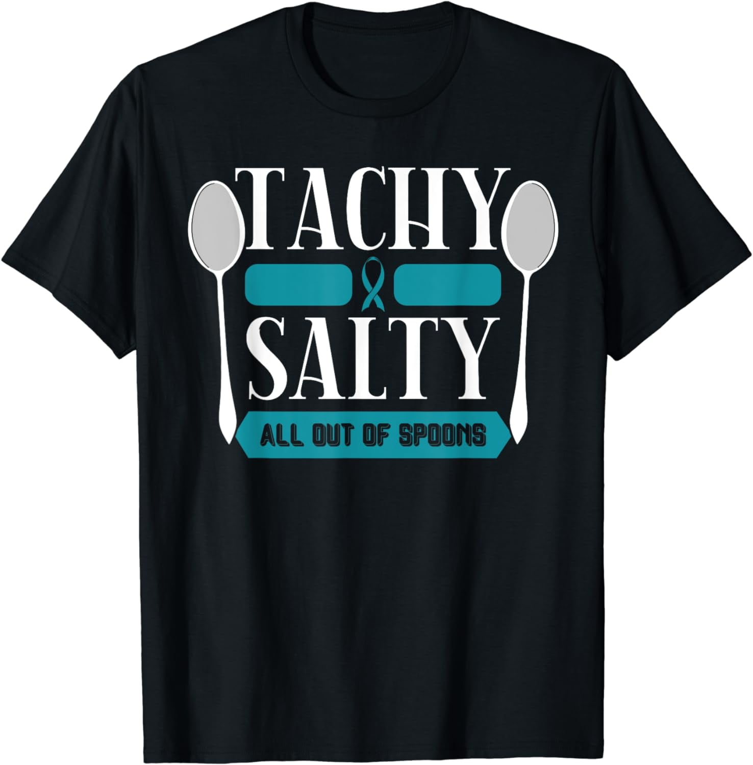 Salty Out Of Spoons POTS Salt Dysautonomia Turquoise Ribbon T-Shirt ...