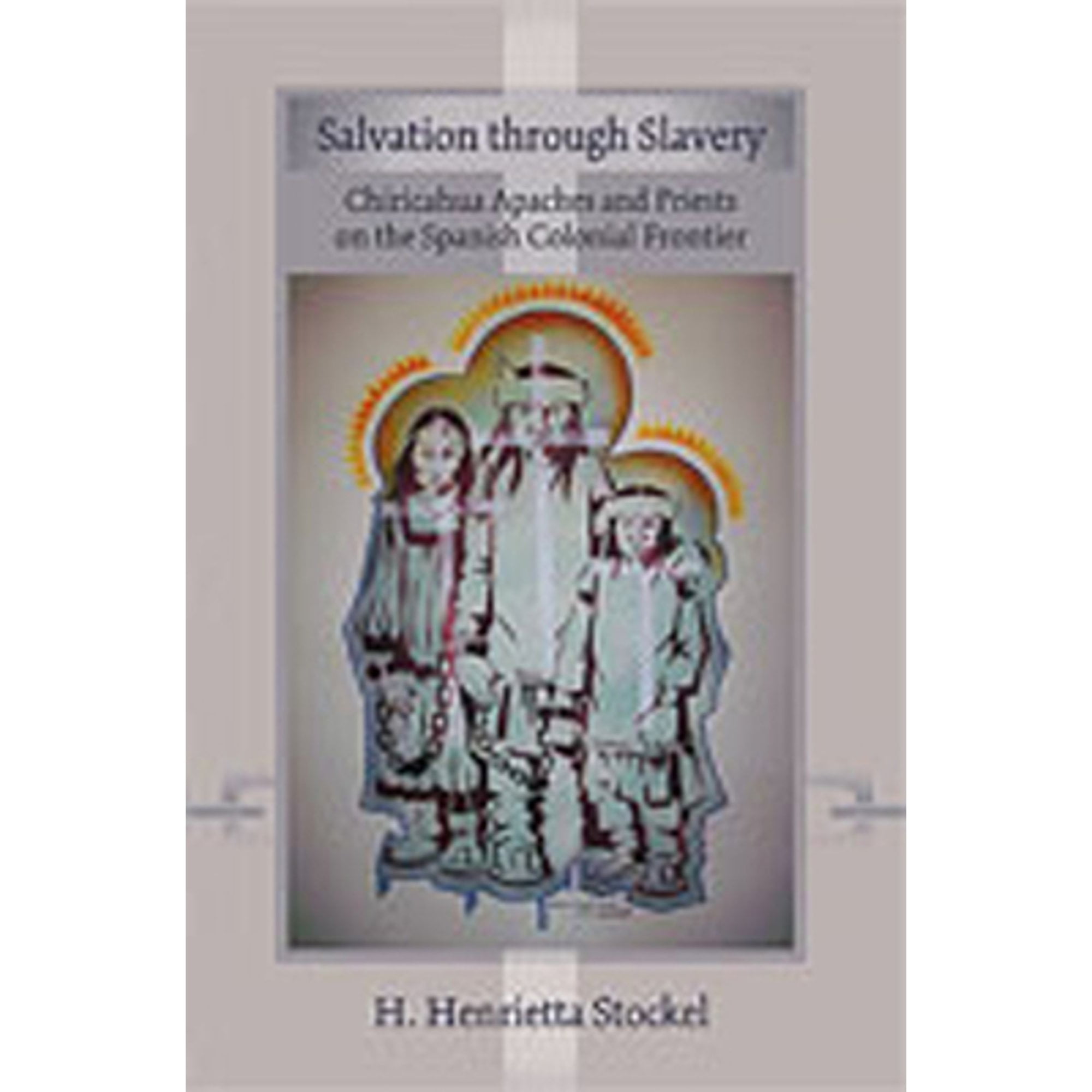 Pre-Owned Salvation Through Slavery: Chiricahua Apaches and Priests on ...