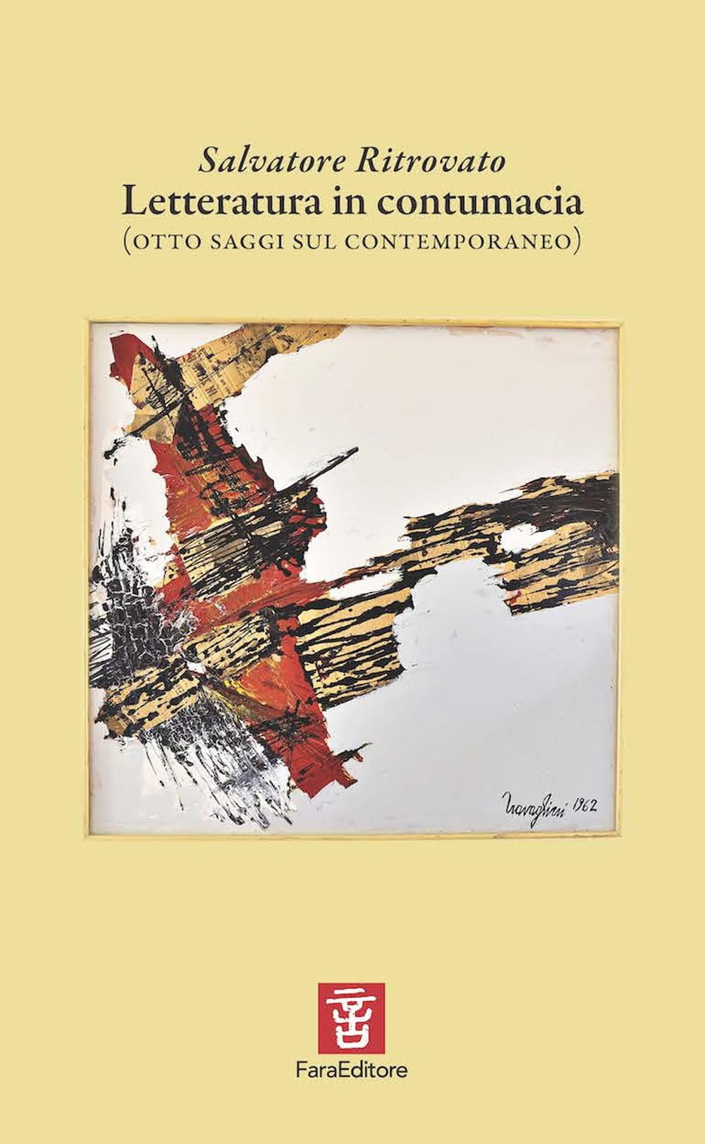Salvatore Ritrovato Letteratura in contumacia (otto saggi sul ...