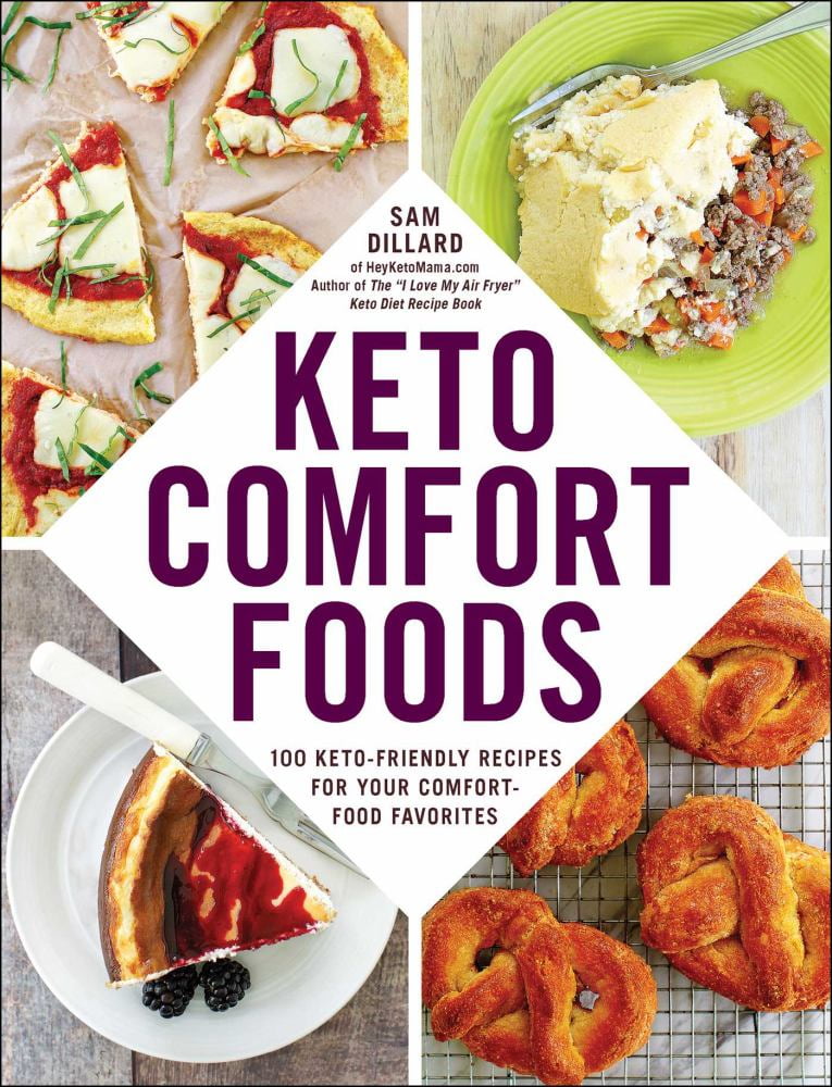 Sam Dillard: Keto Comfort Foods: 100 Keto-Friendly Recipes for Your ...