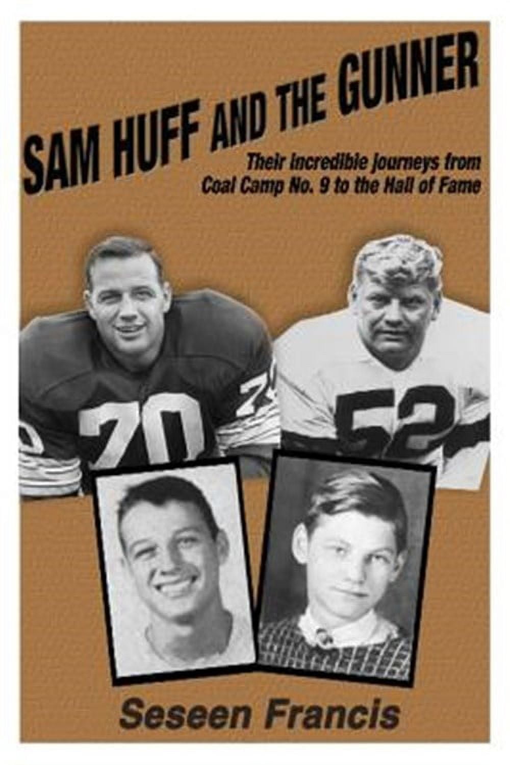 Sam Huff and the Gunner: Their Incredible Journeys from Coal Camp No.9 ...