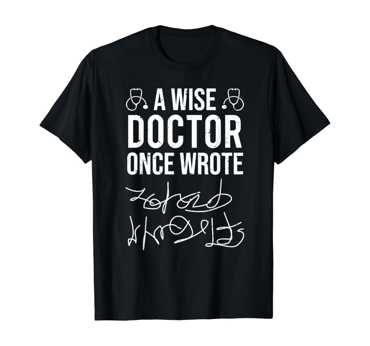 Sam Soft A Wise Doctor Once Wrote Medical Doctor Handwriting T-Shirt ...