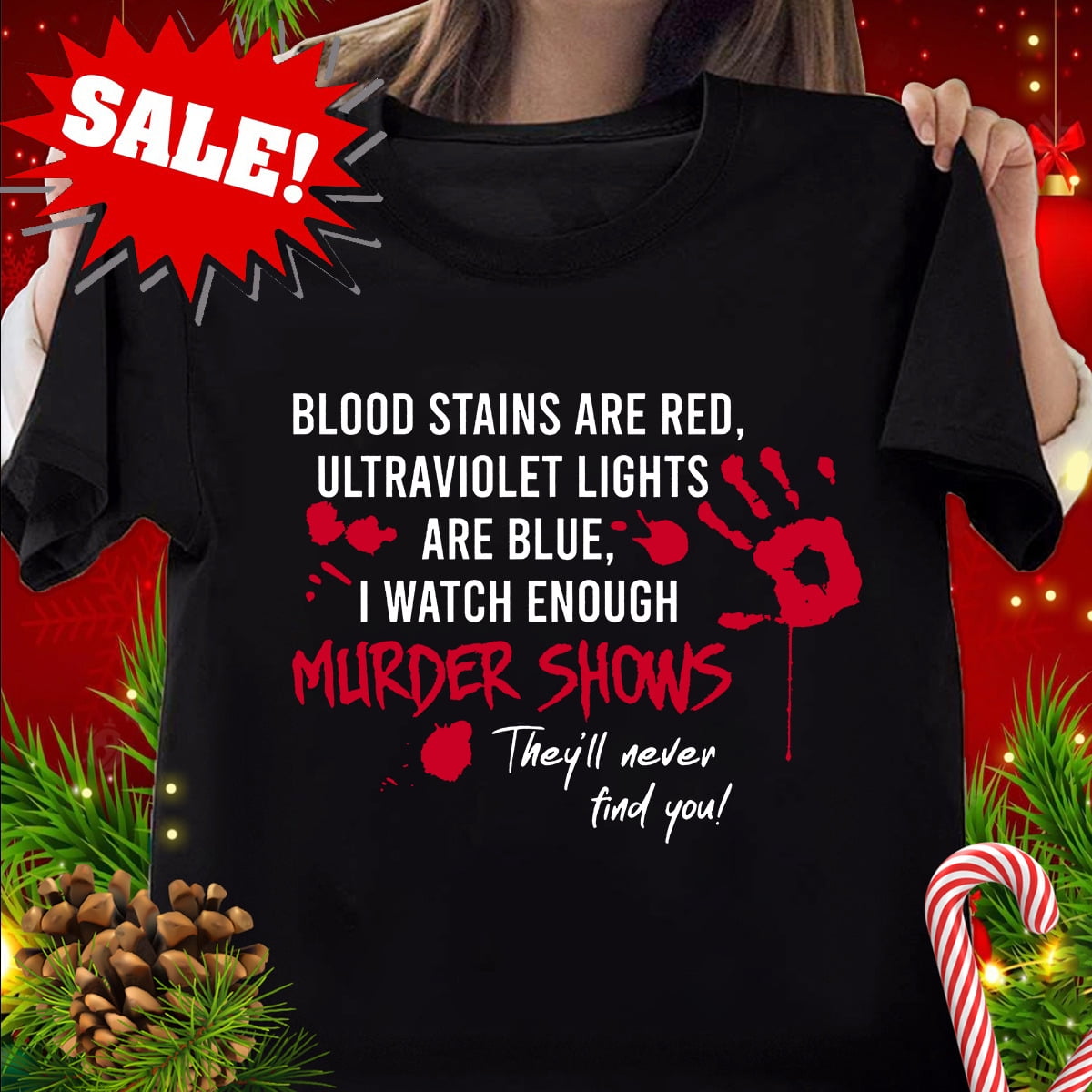 Sam Soft Blood Stains Are Red Ultraviolet Lights Are Blue, Horror Shirt ...