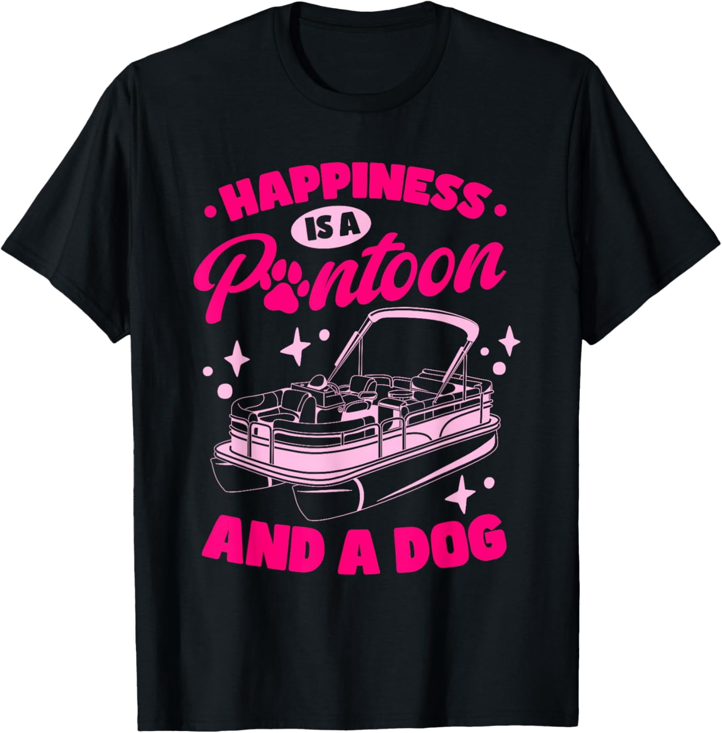 Sam Soft Boating Happiness Is A Pontoon And A Dog Pontoon Dog T-Shirt ...