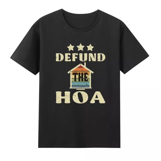 Sam Soft Defund The Hoa Hoa Homeowners Association T-Shirt - Walmart.com