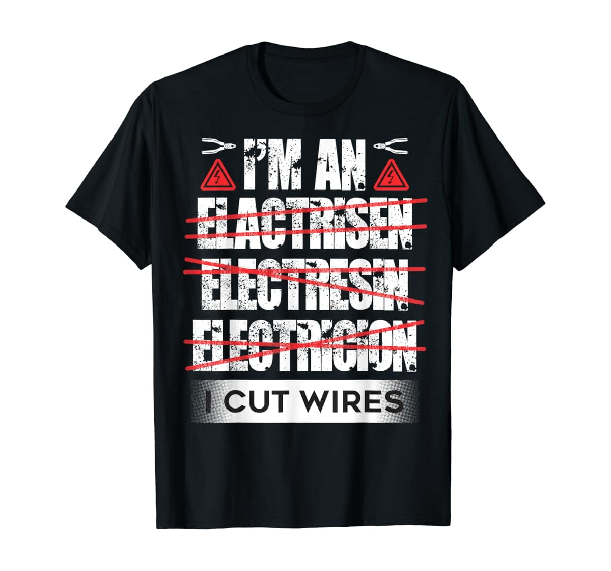 Sam Soft Electrician Spelling Mistakes I Cut Wires T-Shirt - Walmart.com