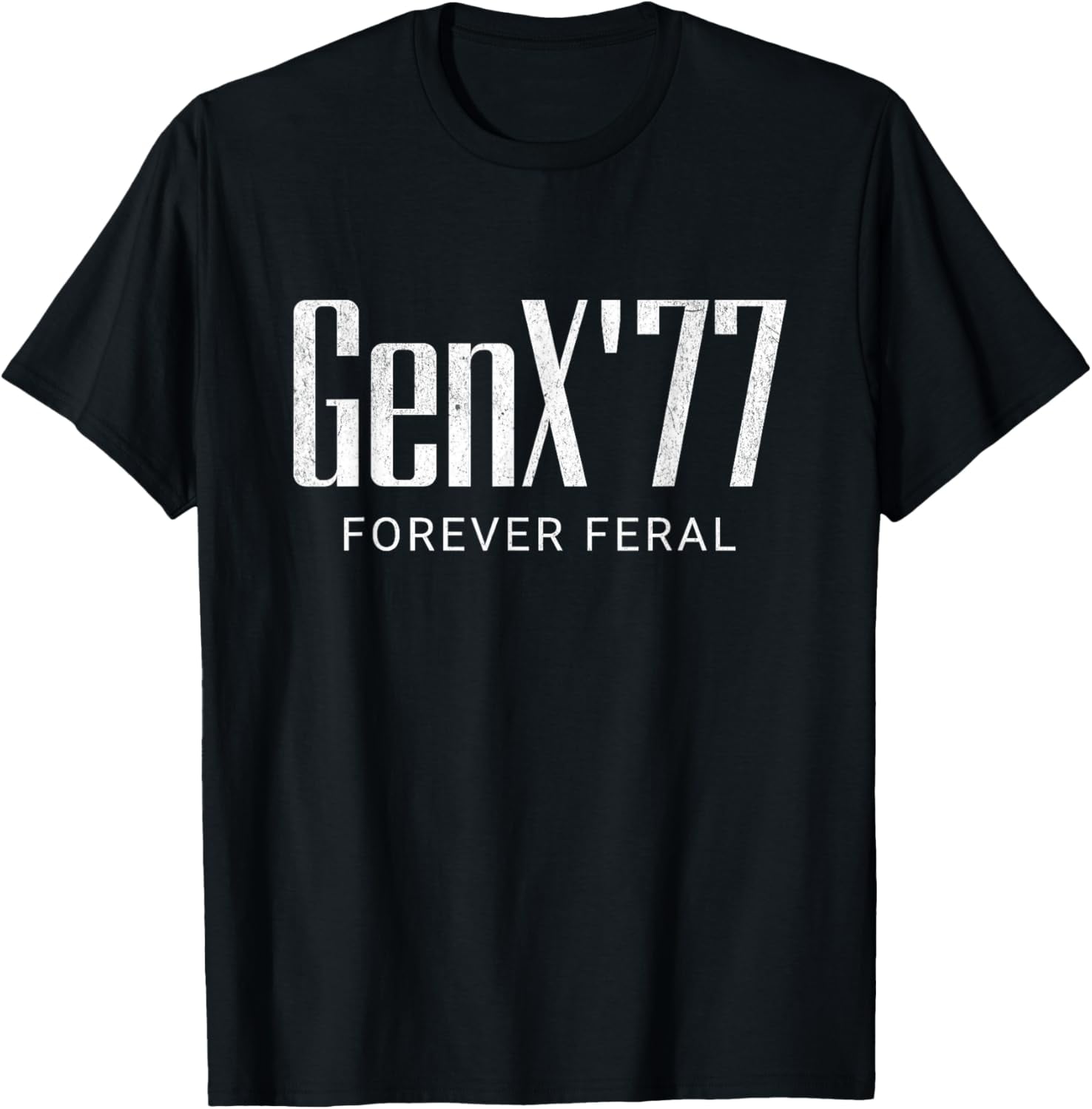 Sam Soft Gen X 1977 Forever Feral Gen Xer Born 1977 Retro Vintage T-Shirt - Walmart.com