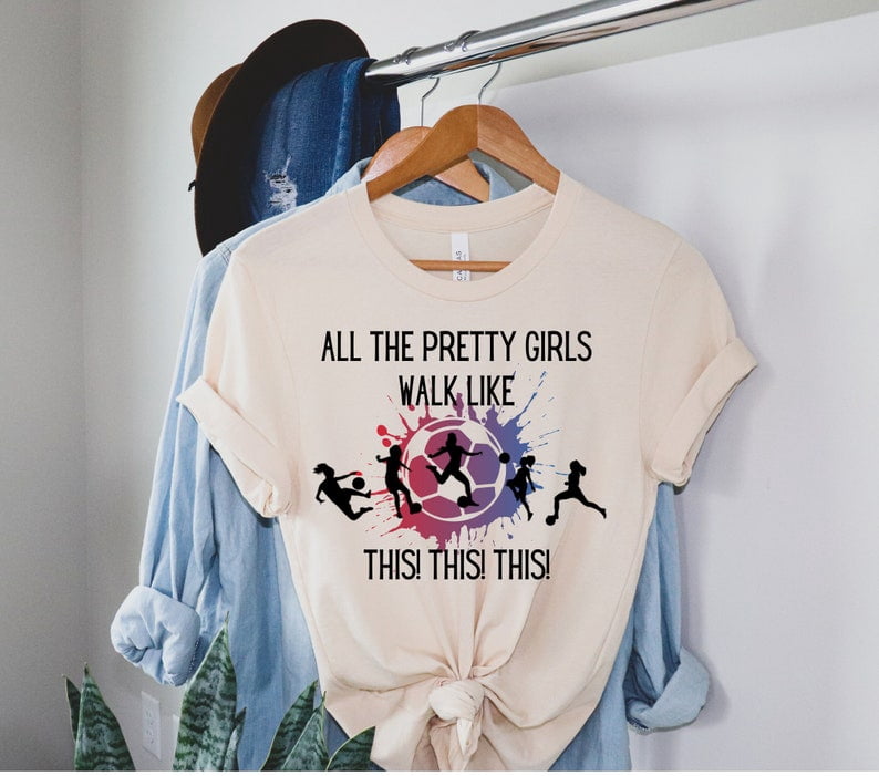 Sam Soft Girls Soccer Tshirt, Women Soccer Player, All the pretty girls ...