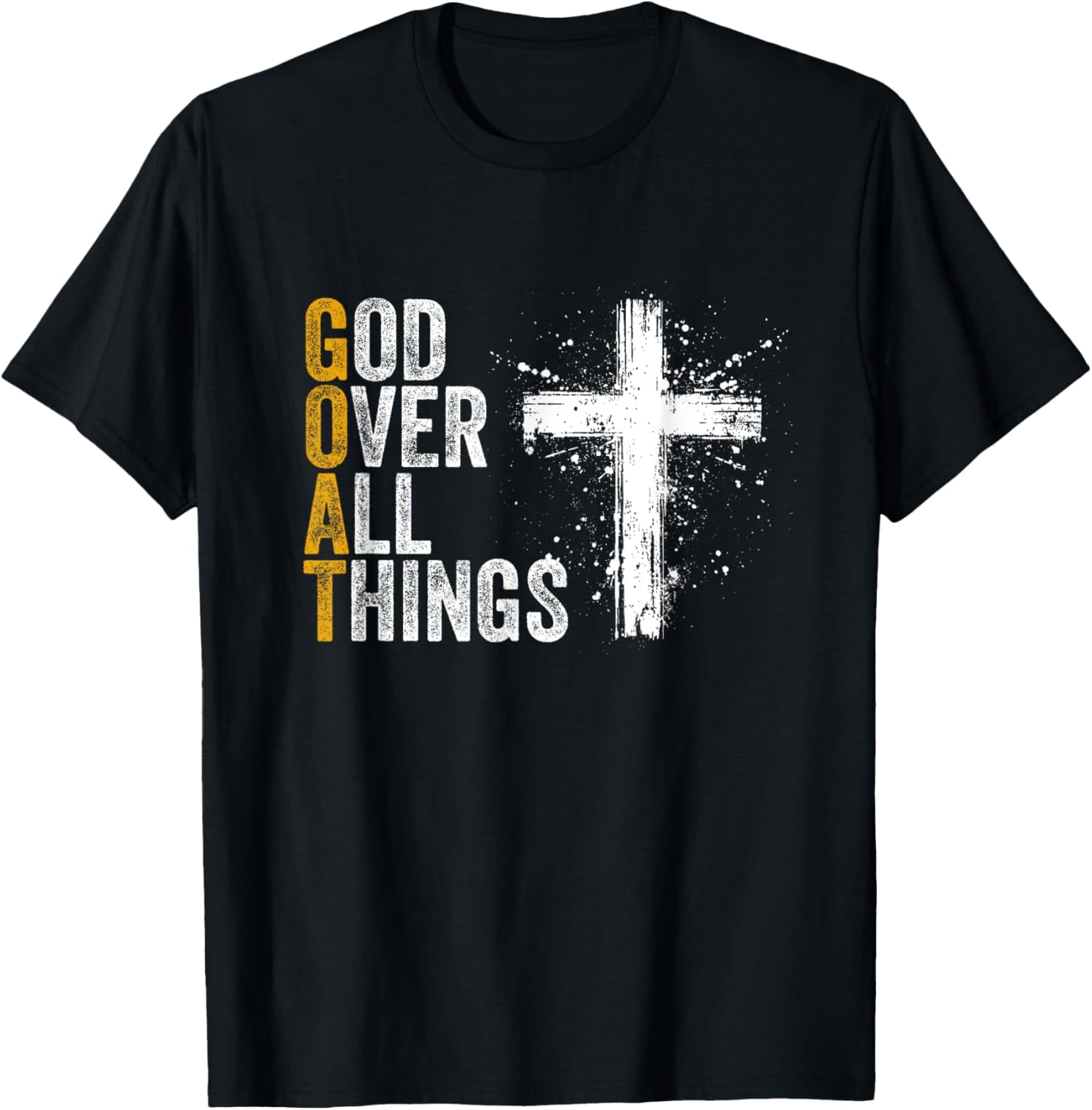 Sam Soft God Over All Things G.O.A.T Christian Bible Faith God Church T ...