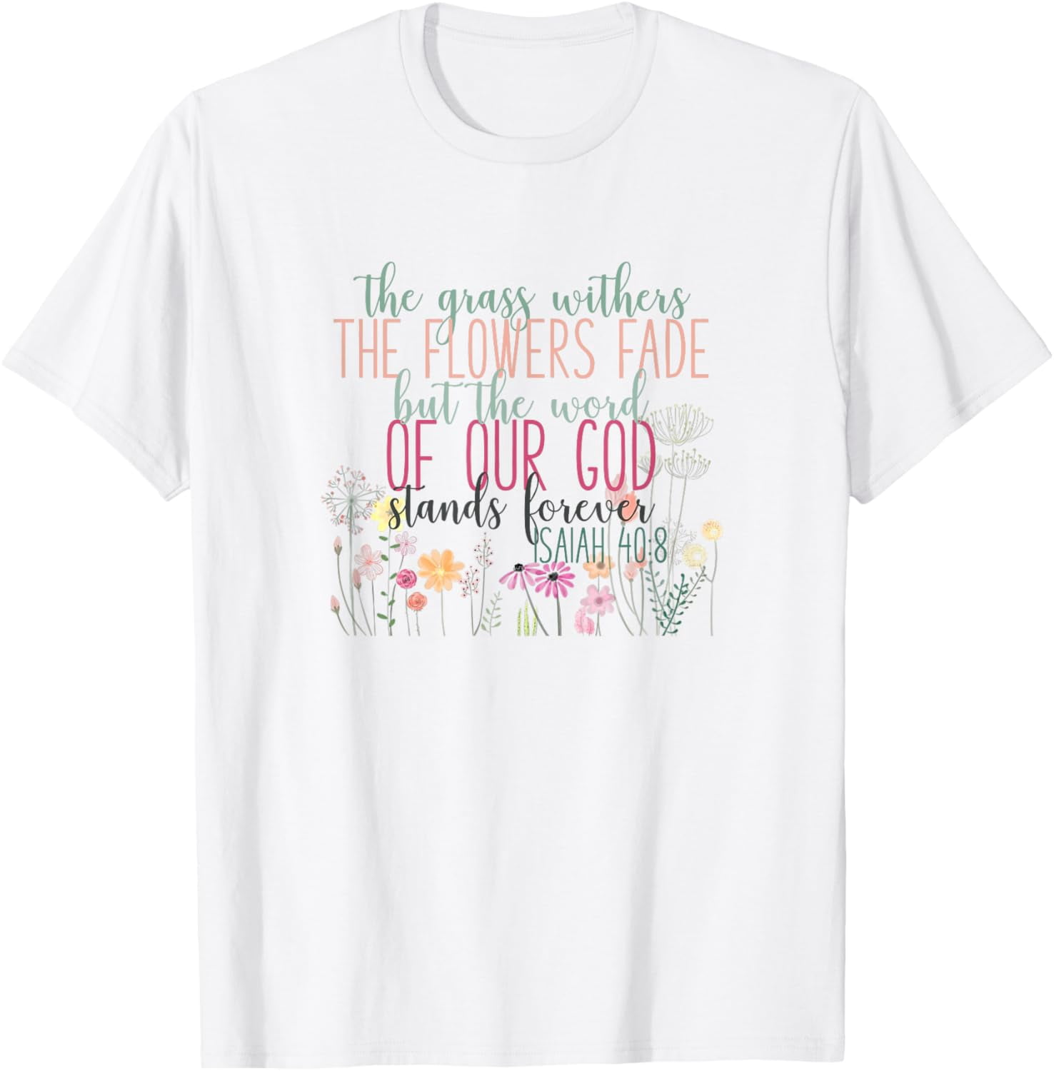 Sam Soft Grass Withers Flowers Fade Word Of God Isaiah 40:8 Bible T ...