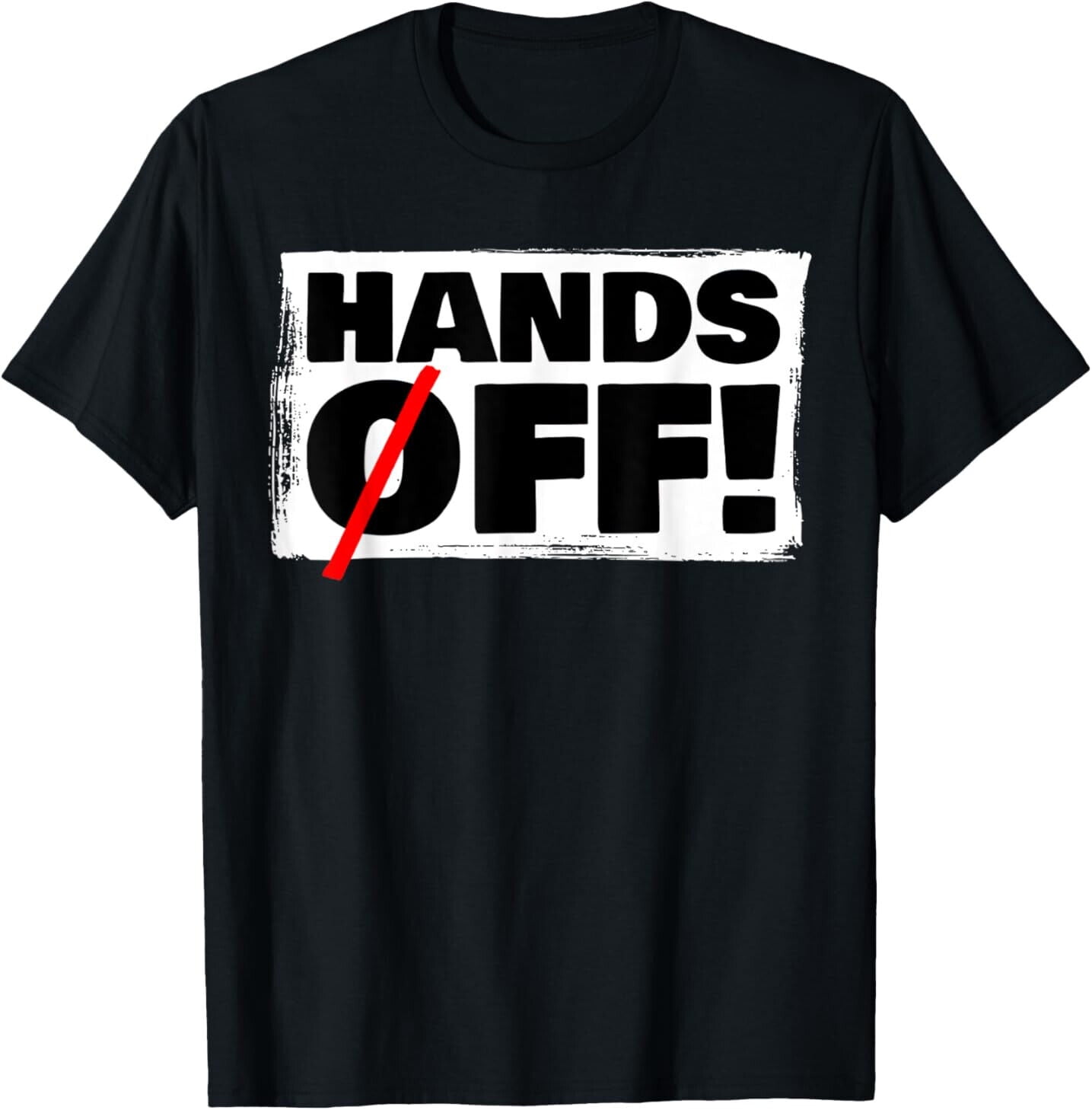 Sam Soft Hands Off Protest Tshirts Tee Hands Off Protest T-Shirt ...