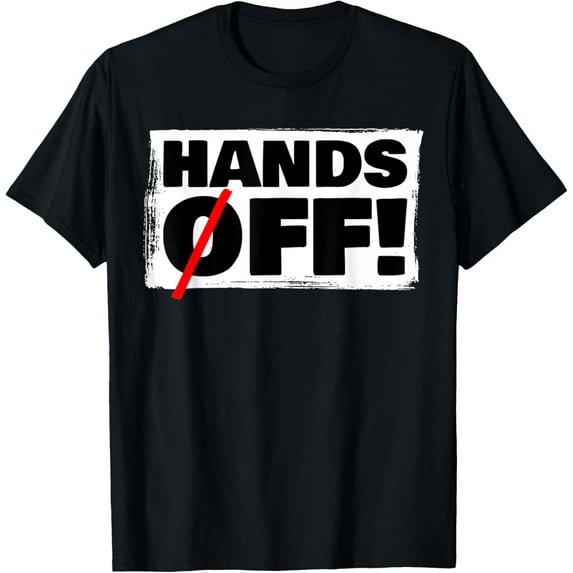 Sam Soft Hands Off Protest Tshirts Tee Hands Off Protest T-Shirt ...