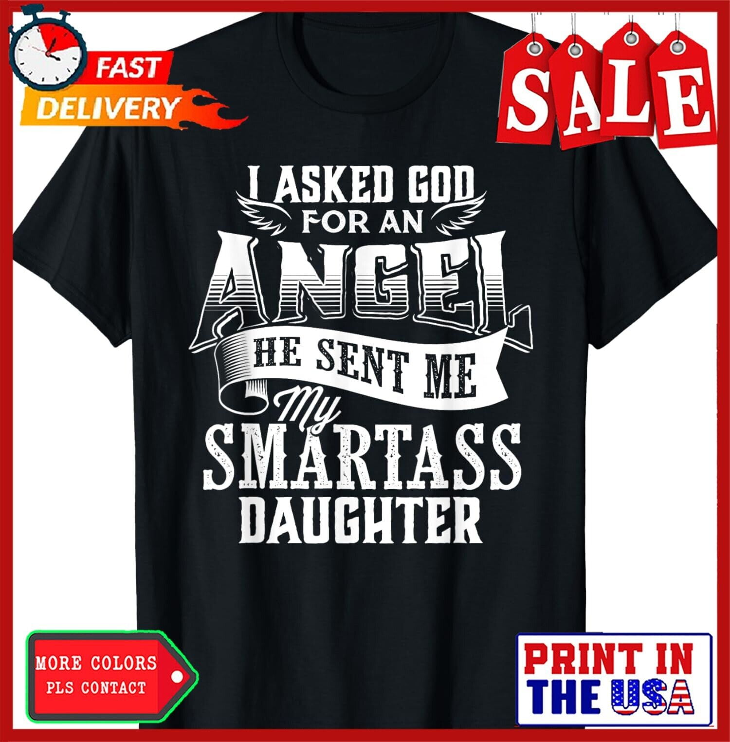 Sam Soft I Asked For An Angel God Sent Me A Smartass Daughter T-Shirt ...