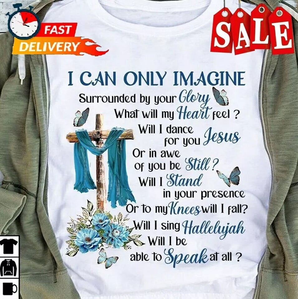 Sam Soft I Can Only Imagine Surrounded By Your Glory Christian White T ...
