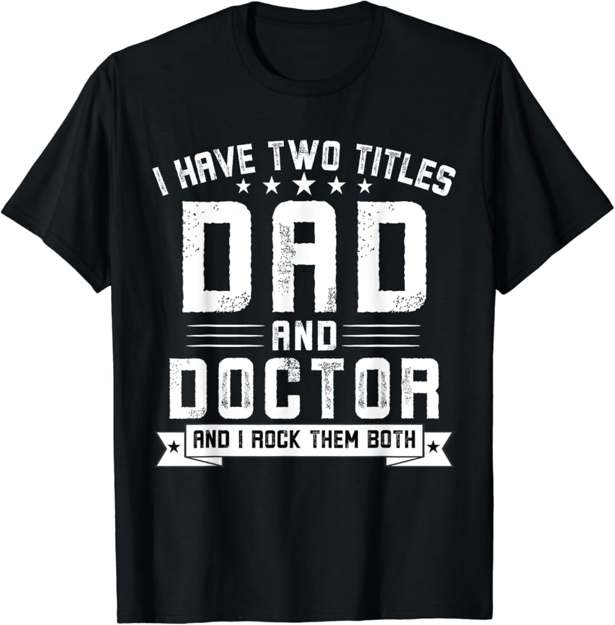 Sam Soft I Have Two Titles Dad And Doctor Doctor Father's Day T-Shirt ...