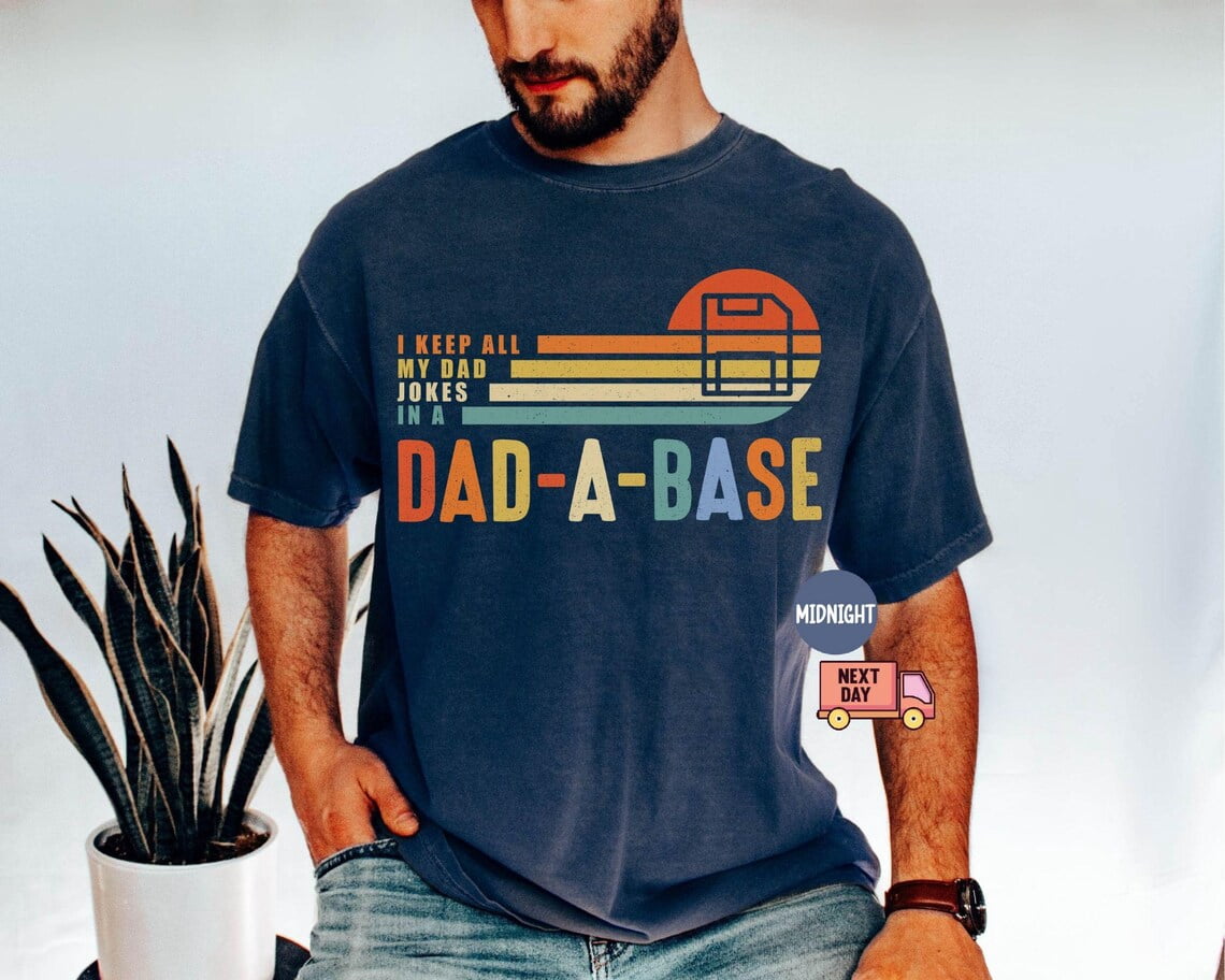 Sam Soft I Keep All My Dad Jokes In A Dad-a-base Shirt,New Dad Shirt ...