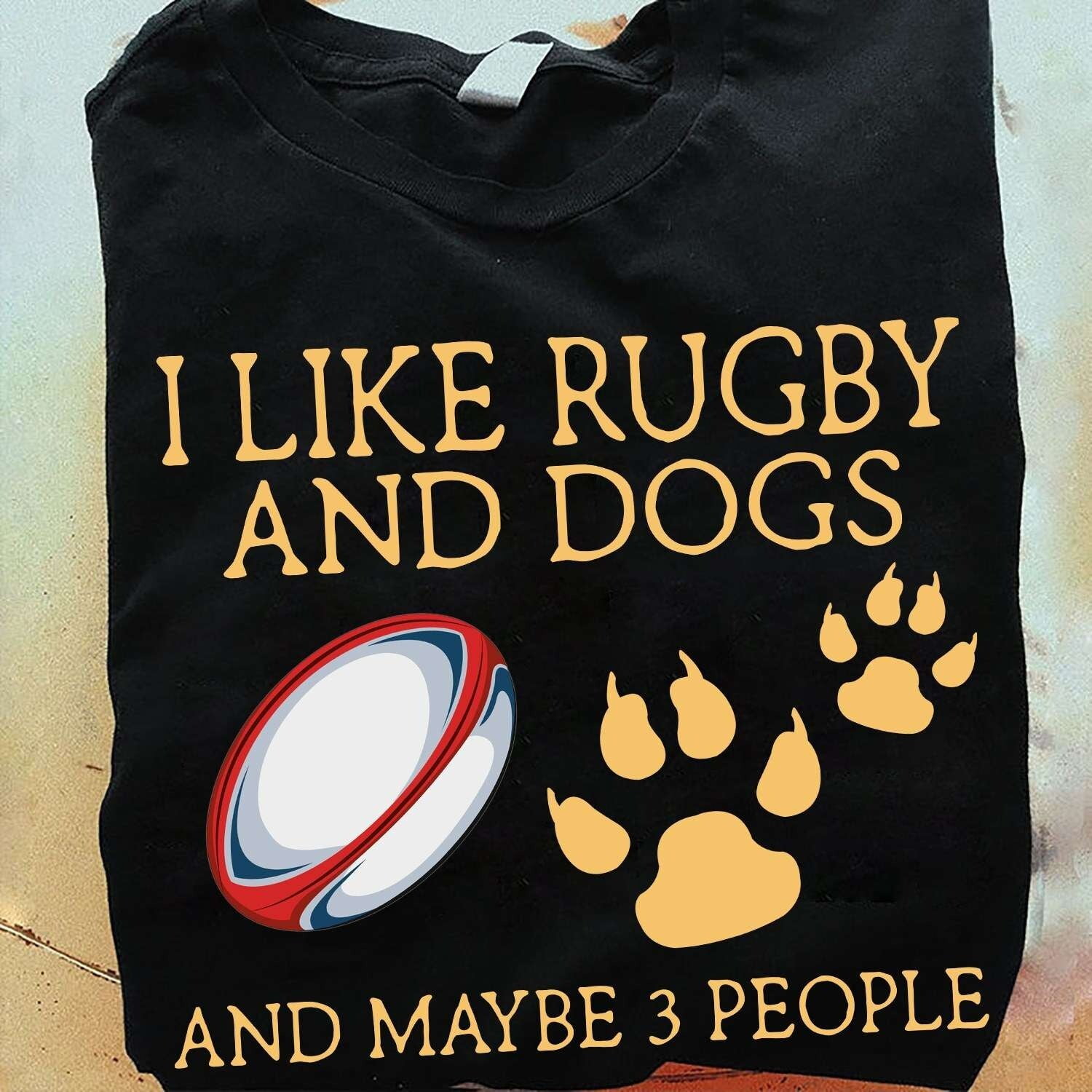 Sam Soft I Like Rugby And Dogs And Maybe 3 People - Rugby The Sport T ...