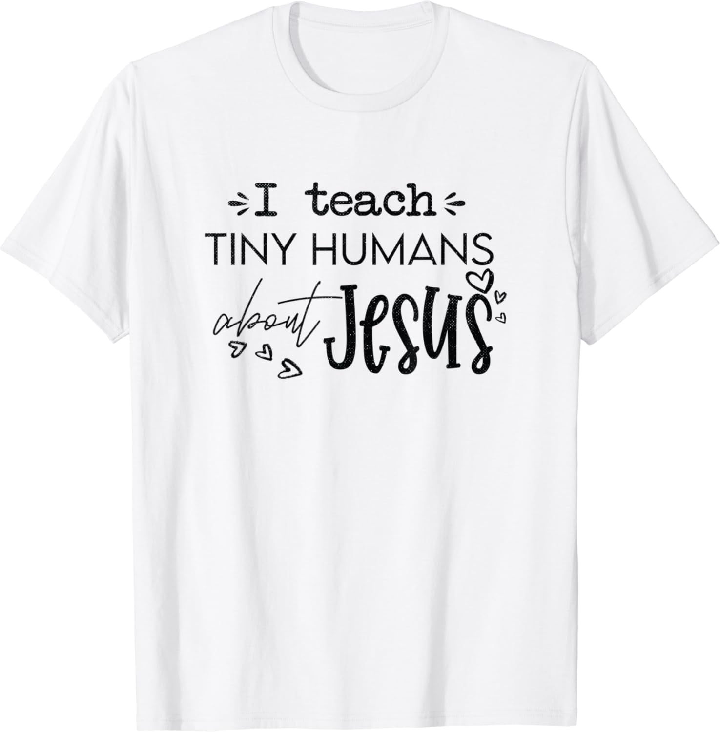Sam Soft I Teach Tiny Humans About Christ Religious Christian T-Shirt ...