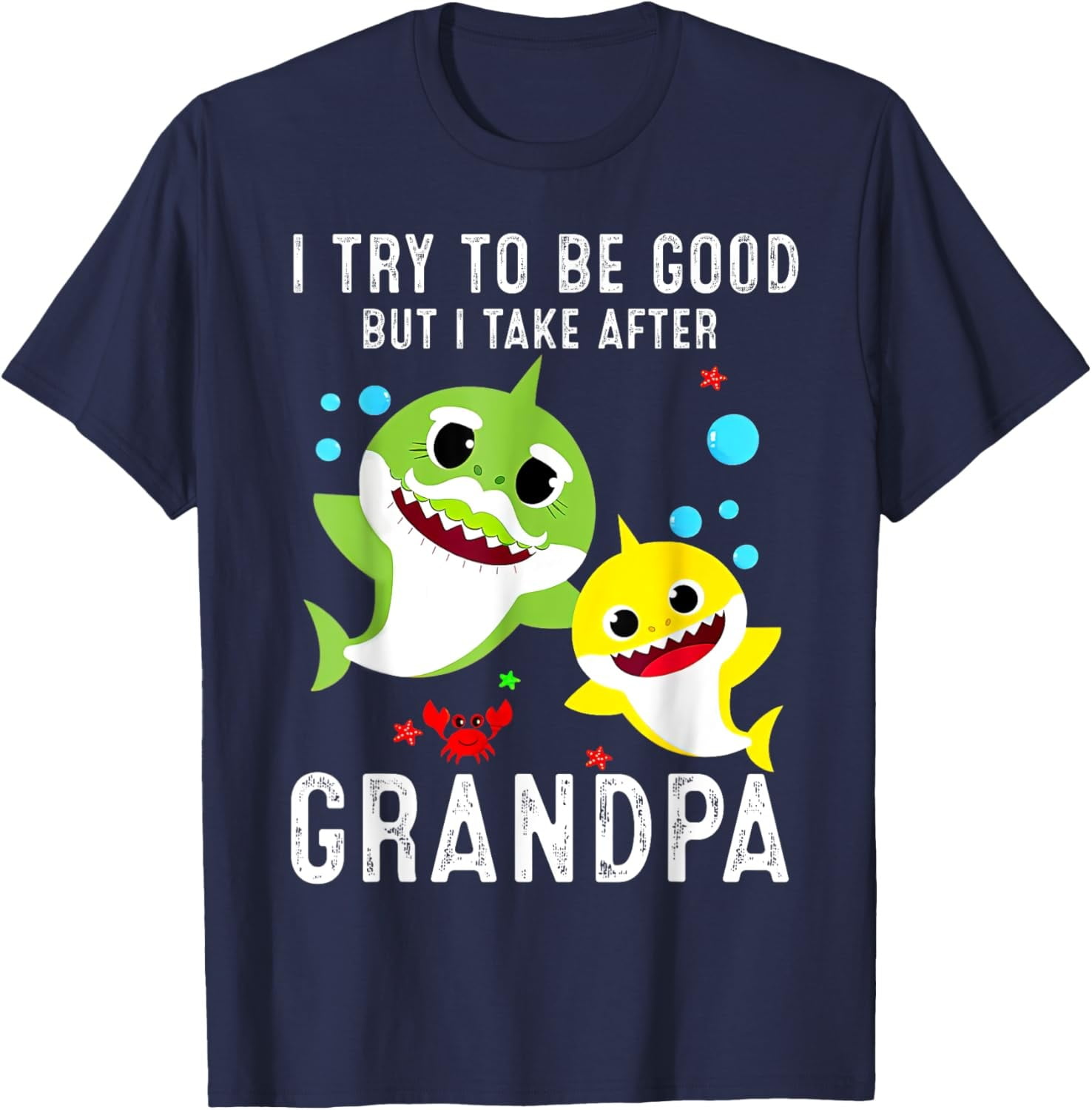 Sam Soft I Try To Be Good But I Take After My Grandpa Shark T-Shirt ...