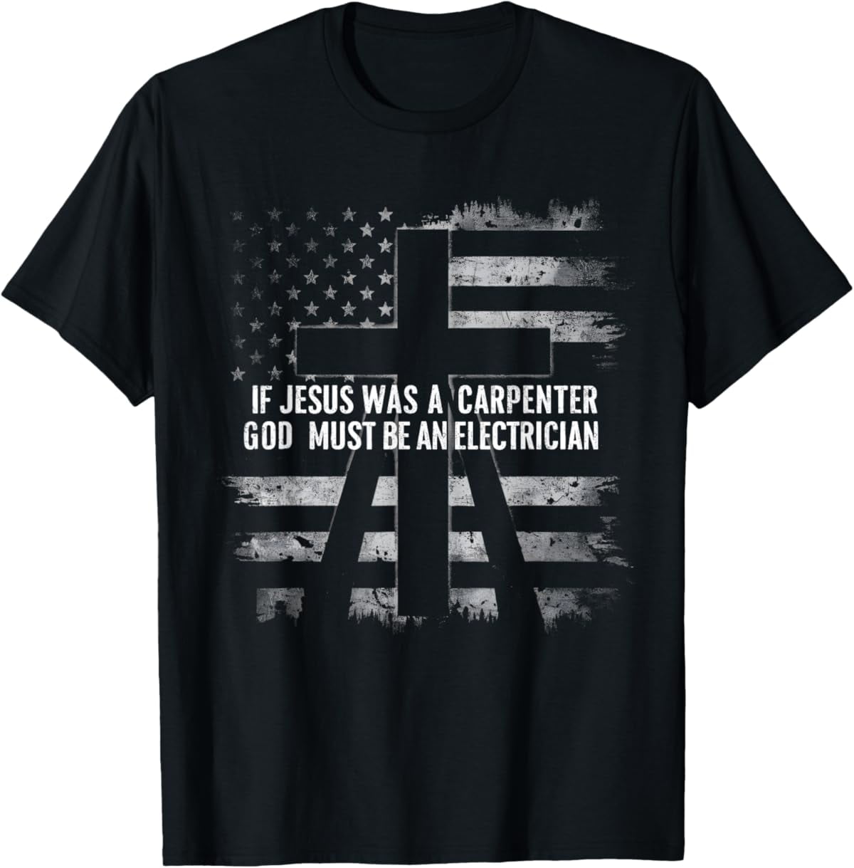 Sam Soft If Jesus Was A Carpenter God Must Be An Electrician Faith T ...
