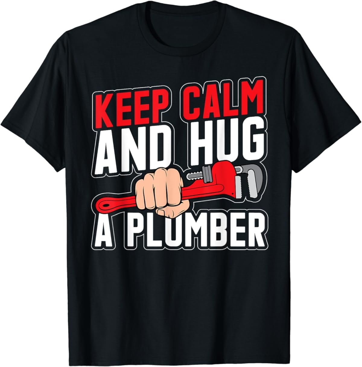 Sam Soft Keep Calm And Hug A Plumber Pipefitter Plumbing Lover T-Shirt ...