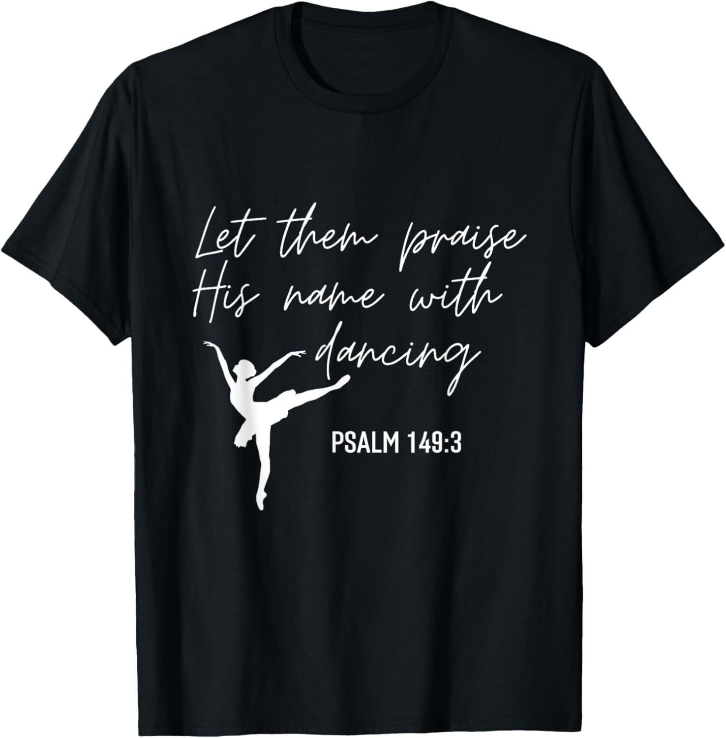 Sam Soft Let Them Praise His Name With Dancing Christian Ballet Dance T-Shirt - Walmart.com