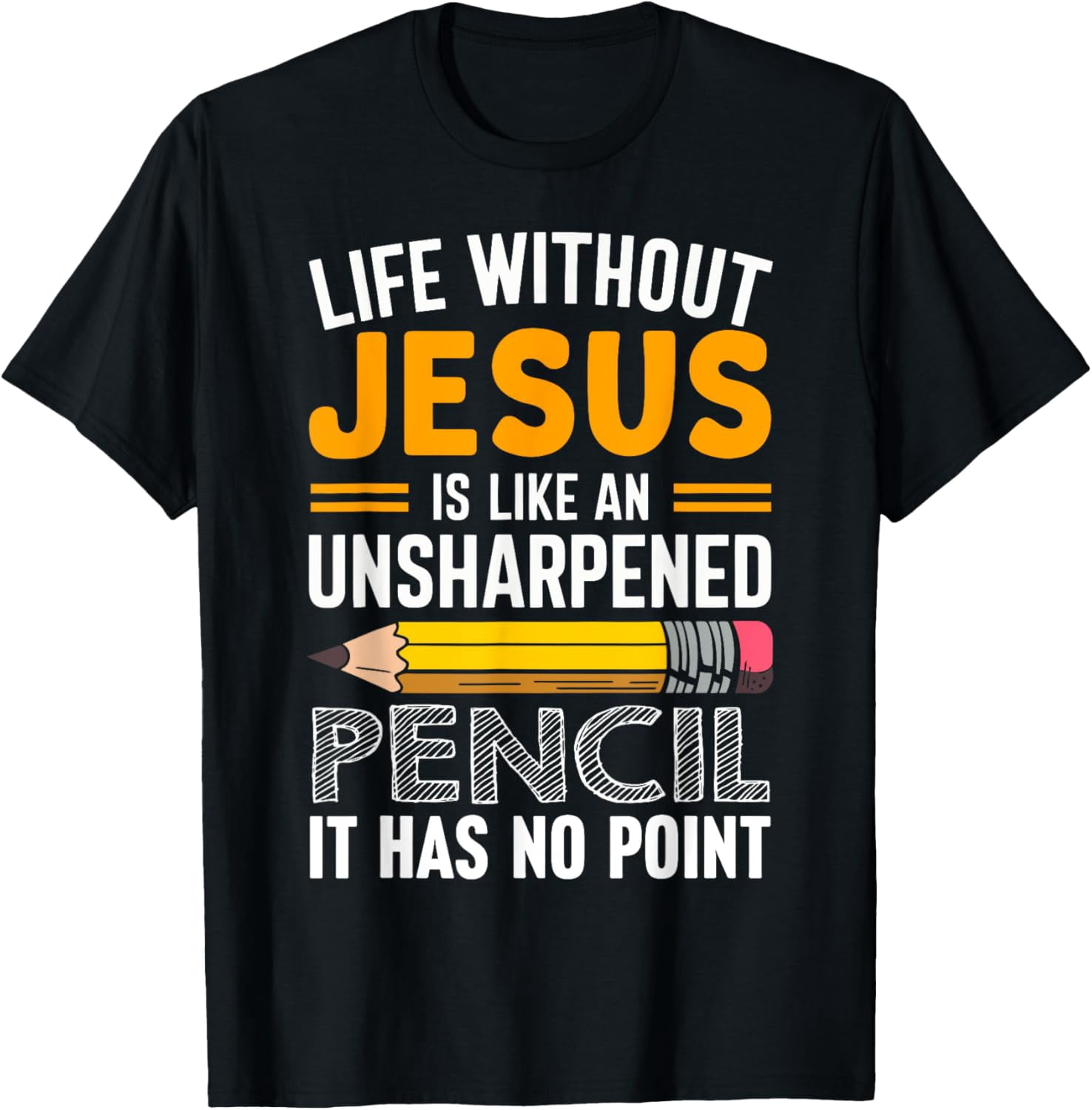 Sam Soft Life Without Christ Is Like An Unsharpened Pencil No Point T ...