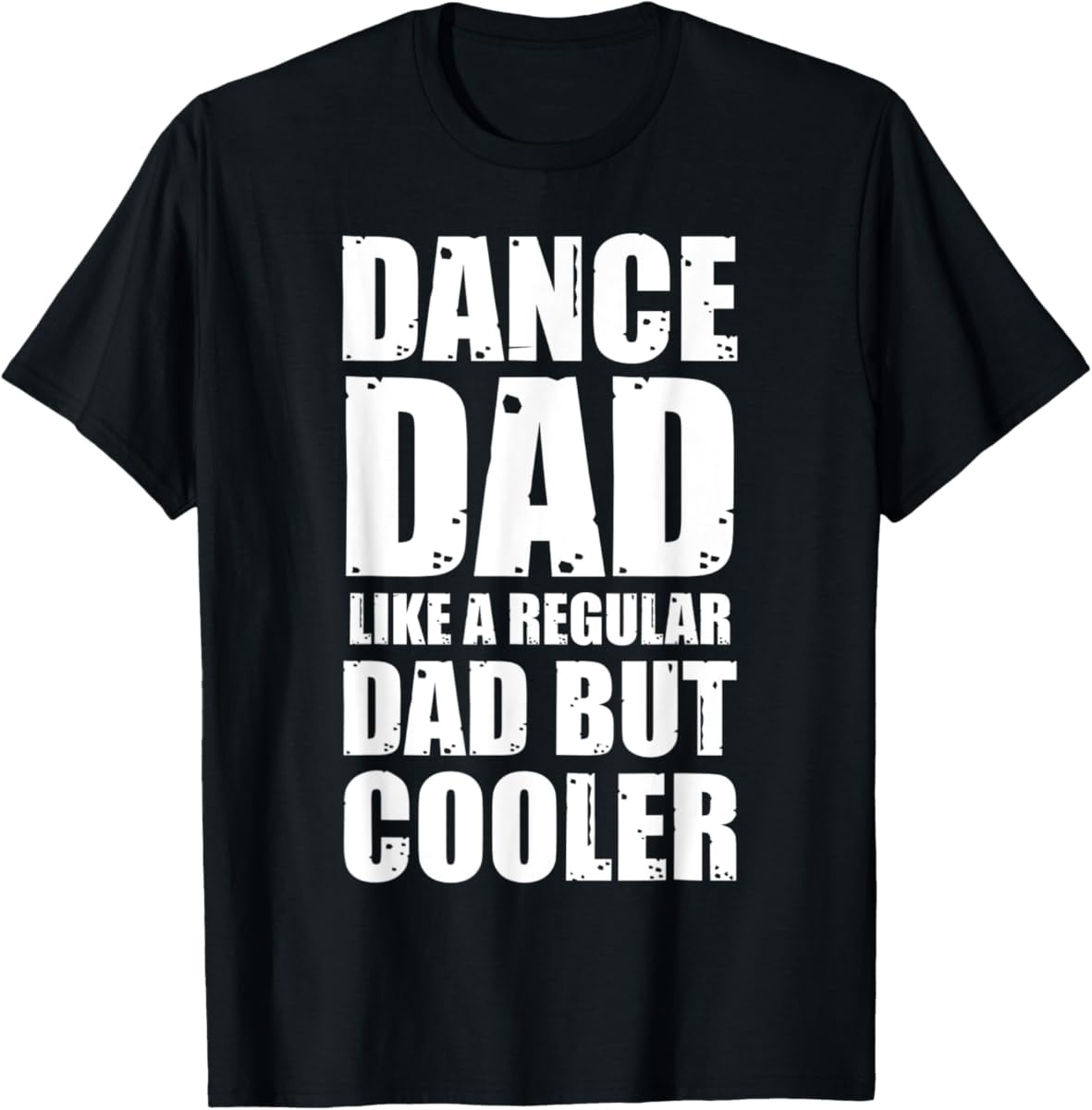 Sam Soft Mens Dance Dad Like A Regular Dad Only Way Cooler Dancer ...