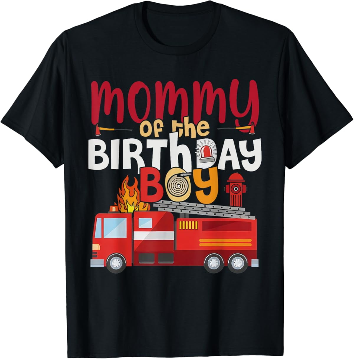 Sam Soft Mommy Of The Birthday Boy Fire Truck Firefighter Party T-Shirt ...