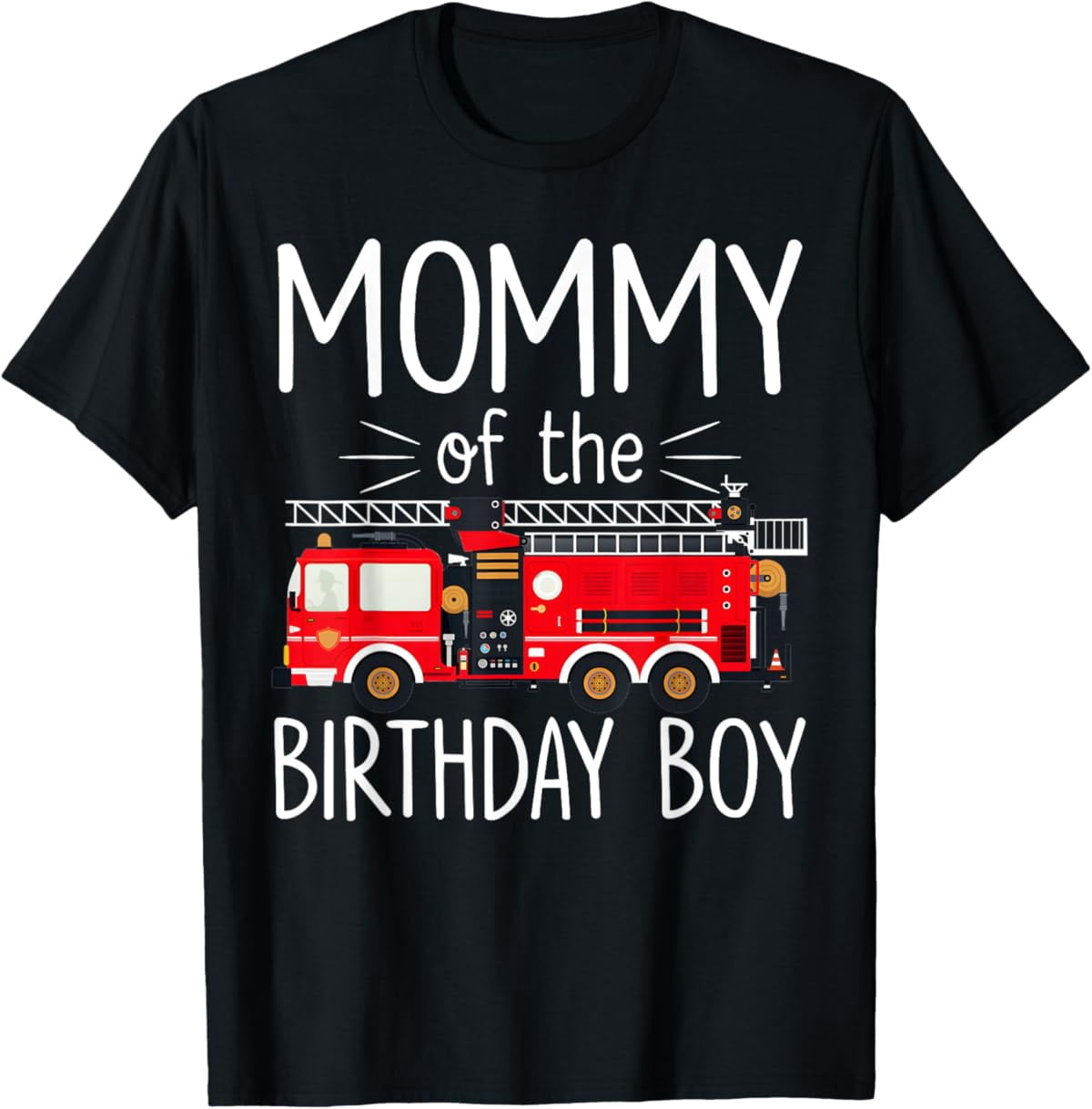 Sam Soft Mommy of the Birthday Boy Fire Truck Firefighter Family T ...