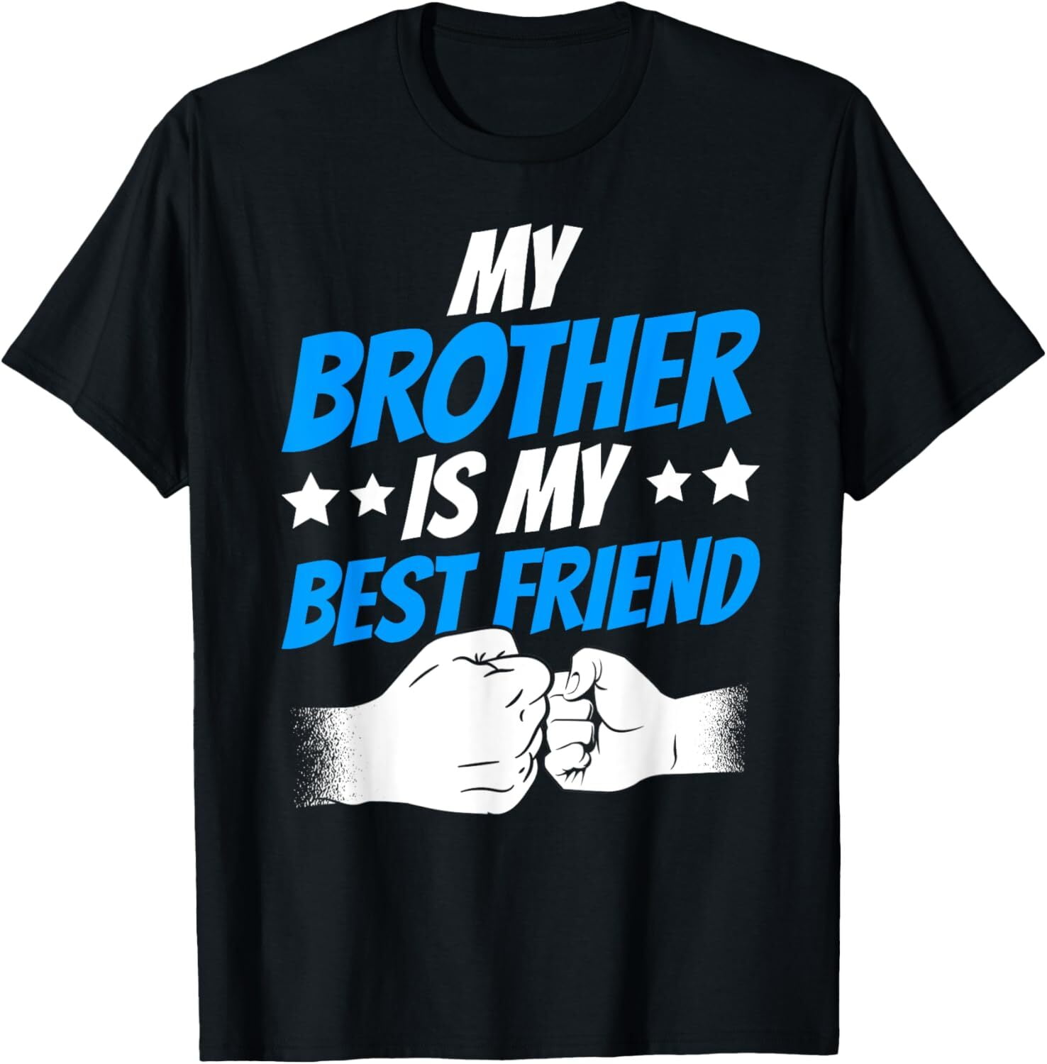 Sam Soft My Brother Is My Best Friend Friendship Brothers Team T-Shirt ...