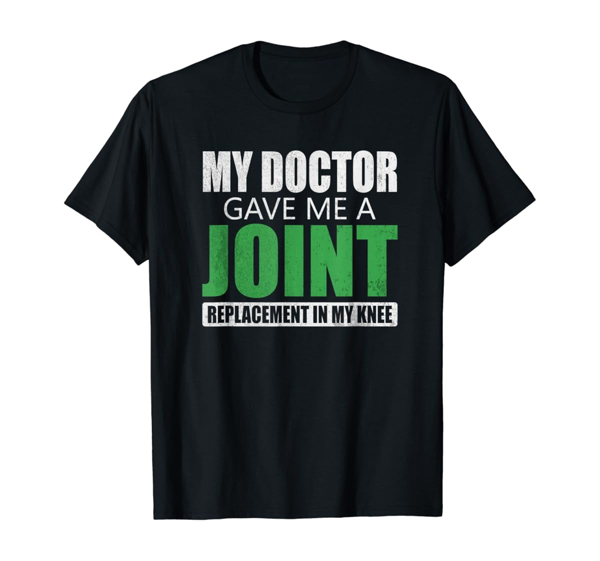 Sam Soft My Doctor Gave Me A Joint - Knee Replacement Shirt T-Shirt - Walmart.com