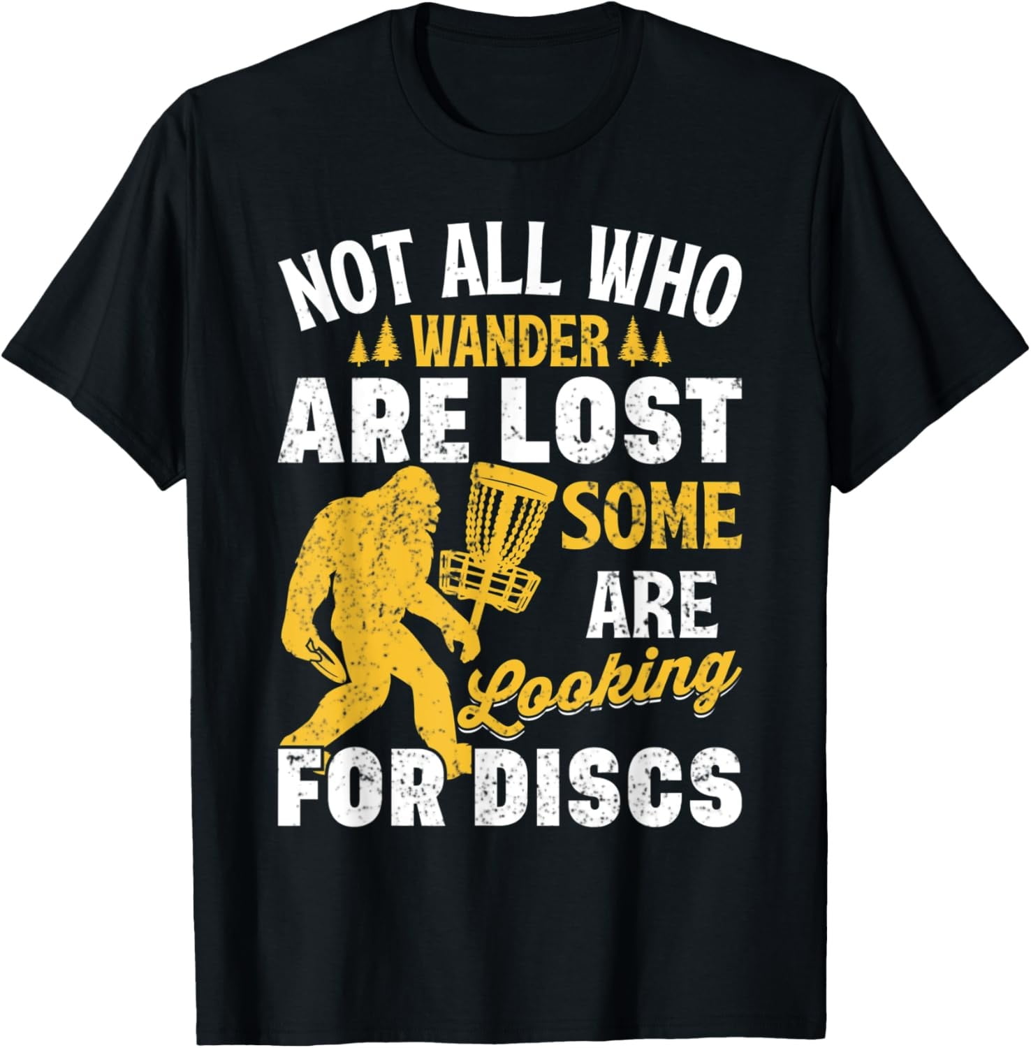 Sam Soft Not All Who Wander Are Lost Disc Golf Big Foot T-Shirt All ...