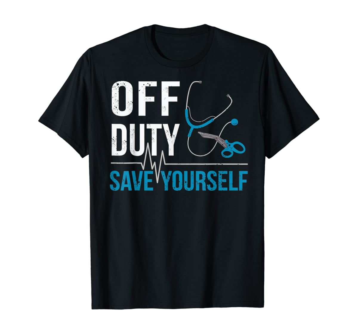 Sam Soft Off Duty Save Yourself EMS Medical Ambulance Nurse T-Shirt ...