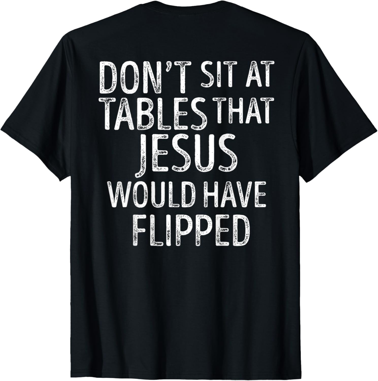Sam Soft (On Back) Don't Sit At Tables That Christ Would Have Flipped T ...