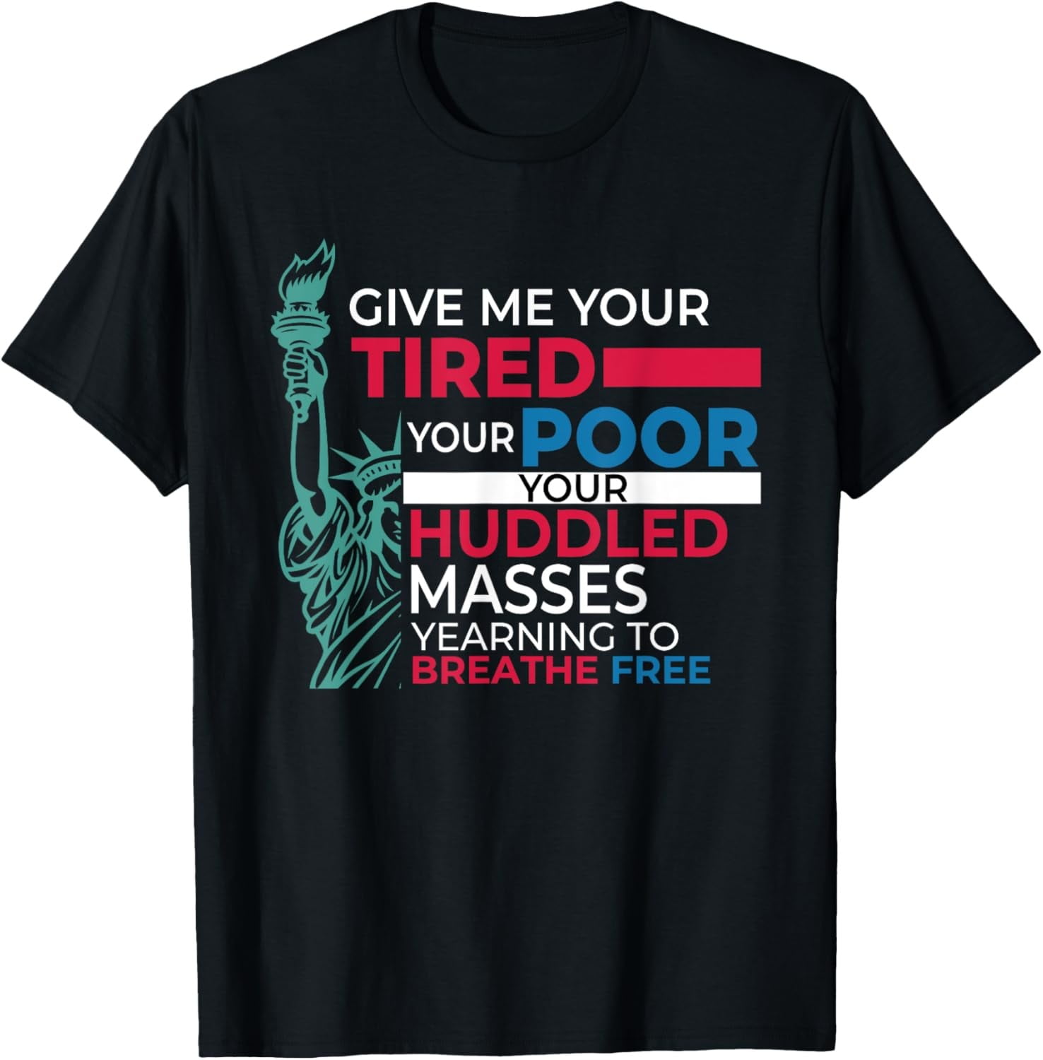 Sam Soft Patriotic Give Me Your Tired Pro Immigrant Statue of Liberty T ...